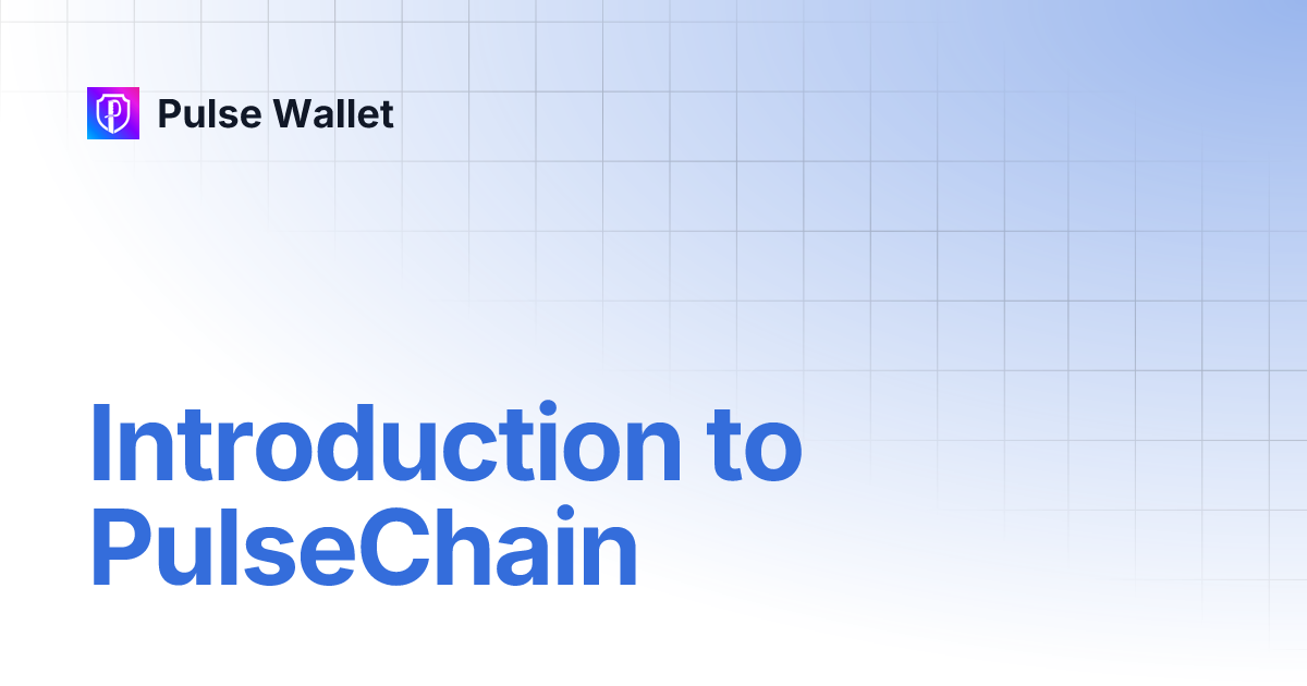 Introduction to PulseChain | Pulse Wallet