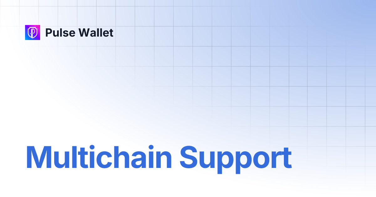Multichain Support | Pulse Wallet