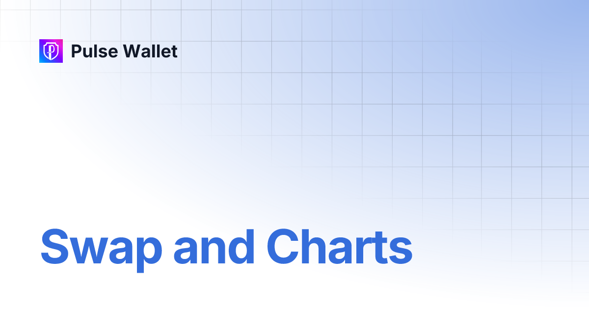 Swap and Charts | Pulse Wallet