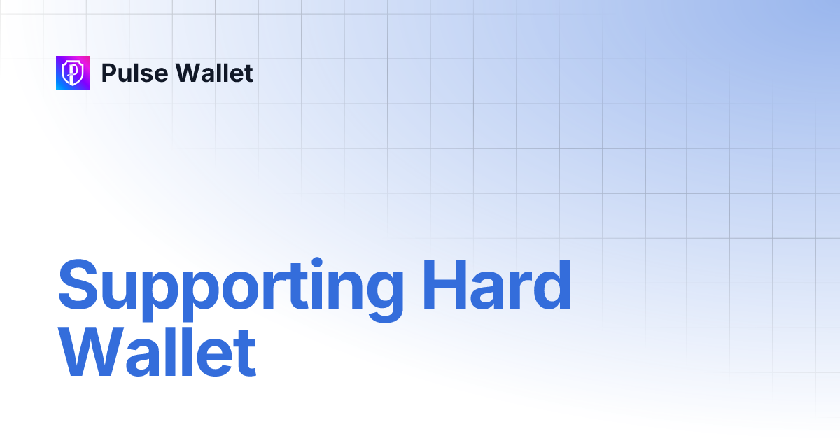 Supporting Hard Wallet | Pulse Wallet