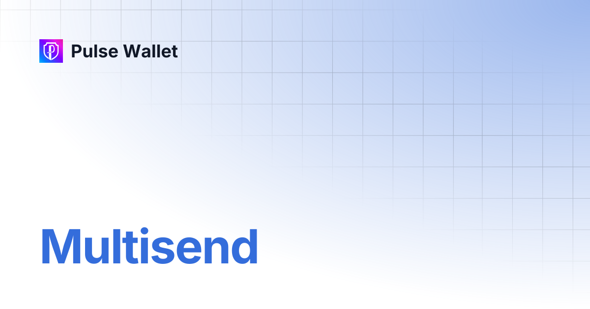 Multisend | Pulse Wallet